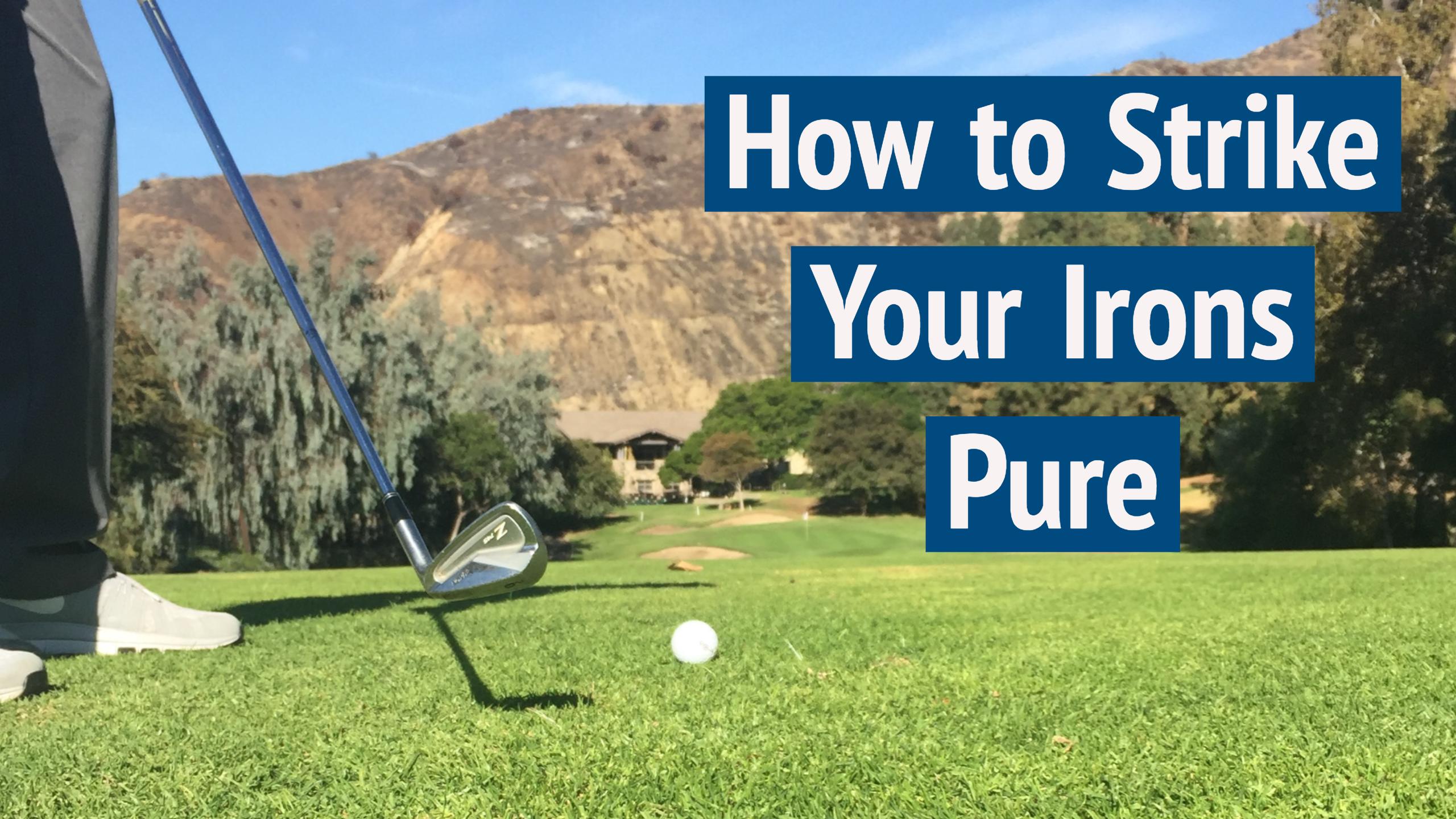 Strike Your Irons Pure! - The Ballstriking Blueprint